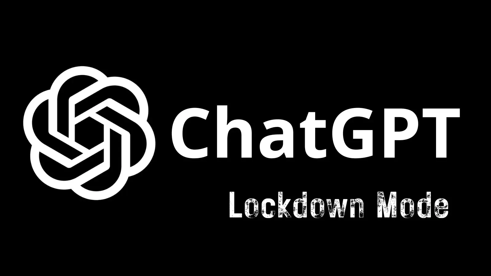 New ChatGPT Lockdown Mode Aims to Block Prompt Injection and Data ...